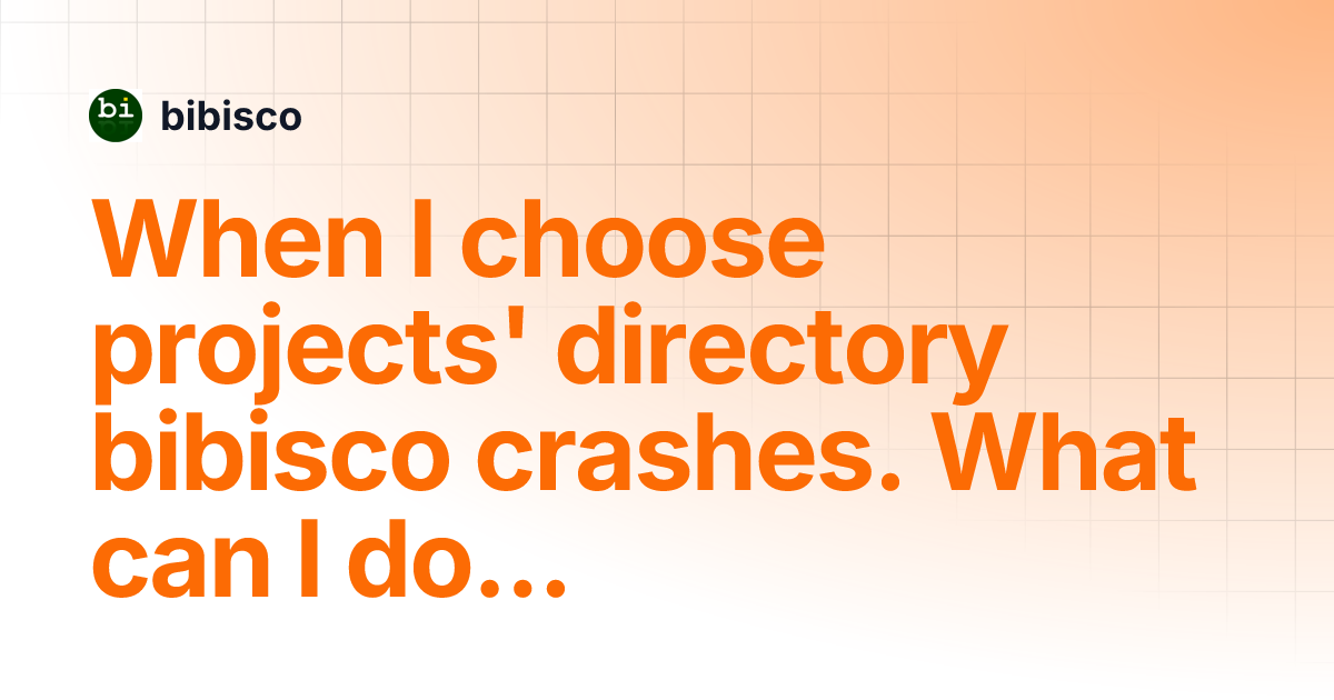 When I choose projects' directory bibisco crashes. What can I do? | bibisco